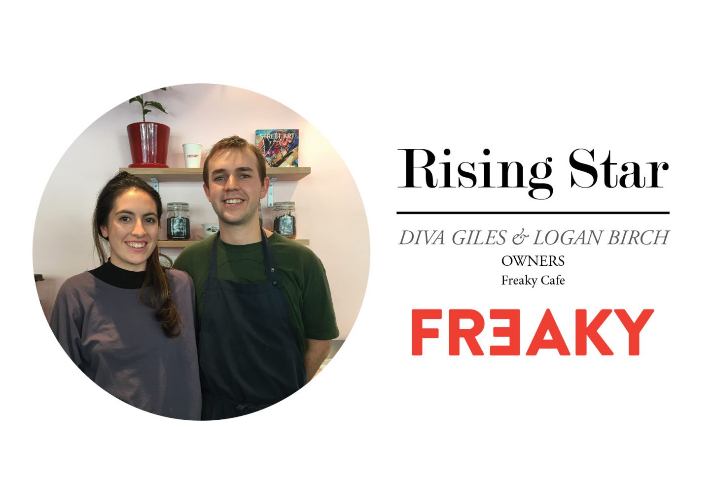 RISING STAR // DIVA GILES AND LOGAN BIRCH – FREAKY - Restaurant & Café
